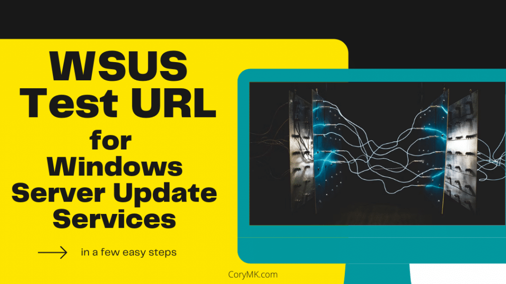 WSUS Test URL for Windows Server Update Services - CoryMK Blog